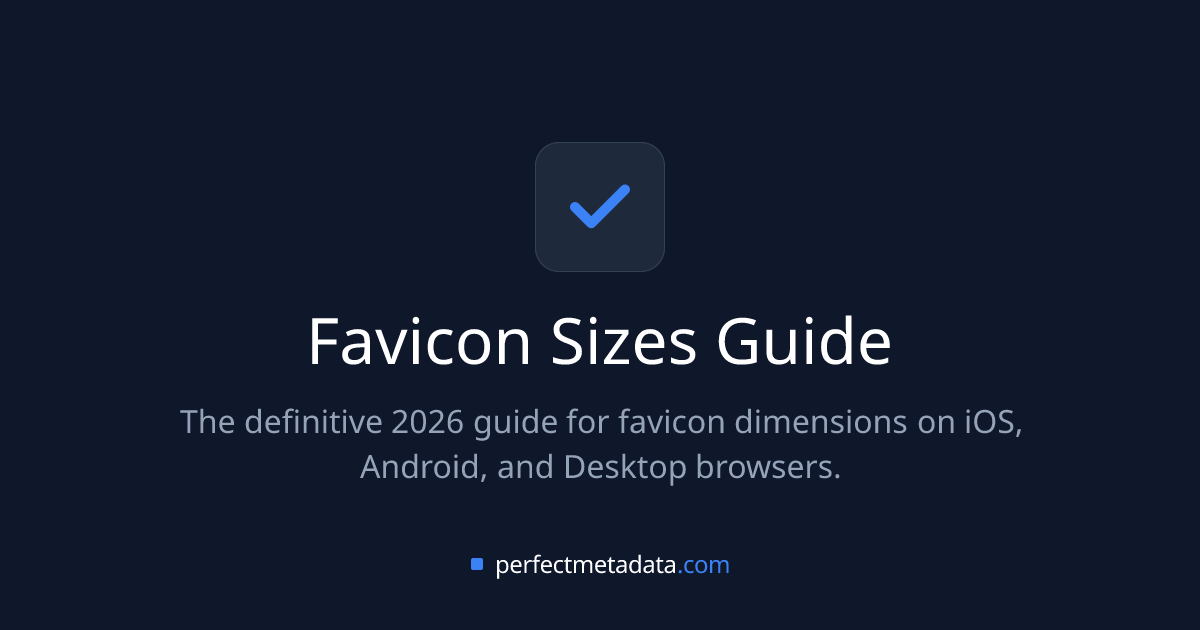 The Ultimate Favicon Sizes Guide for 2026