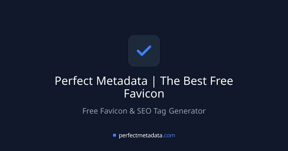 Perfect Metadata | The Best Free Favicon & SEO Tag Generator